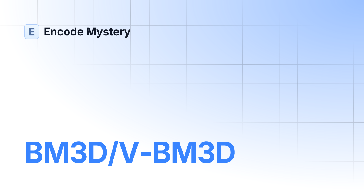 BM3D/V-BM3D | Encode Mystery